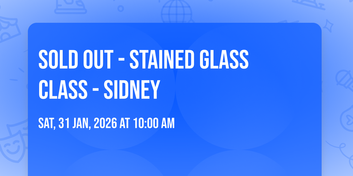 SOLD OUT - Stained Glass Class - Sidney, Wallace Family Learning and ...