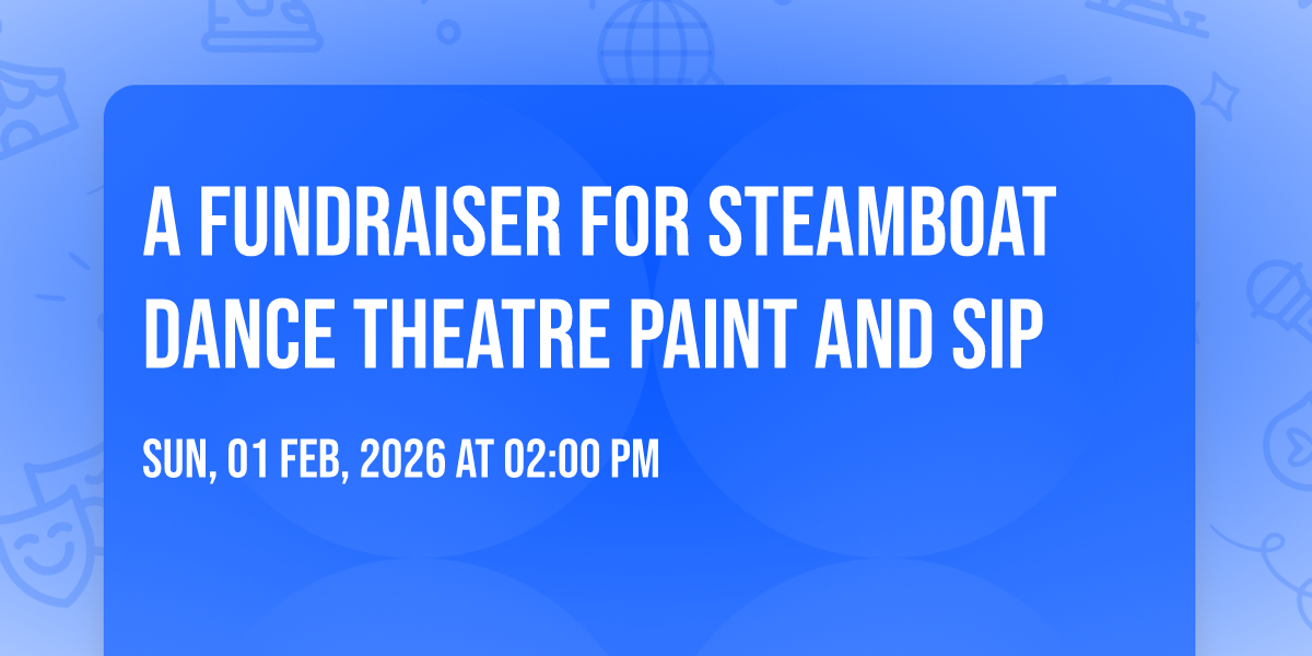 A Fundraiser for Steamboat Dance Theatre Paint and Sip, 56 7th St ...