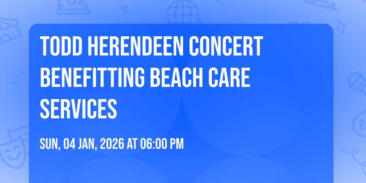 Todd Herendeen Concert benefitting Beach Care Services at 271 S Highway ...