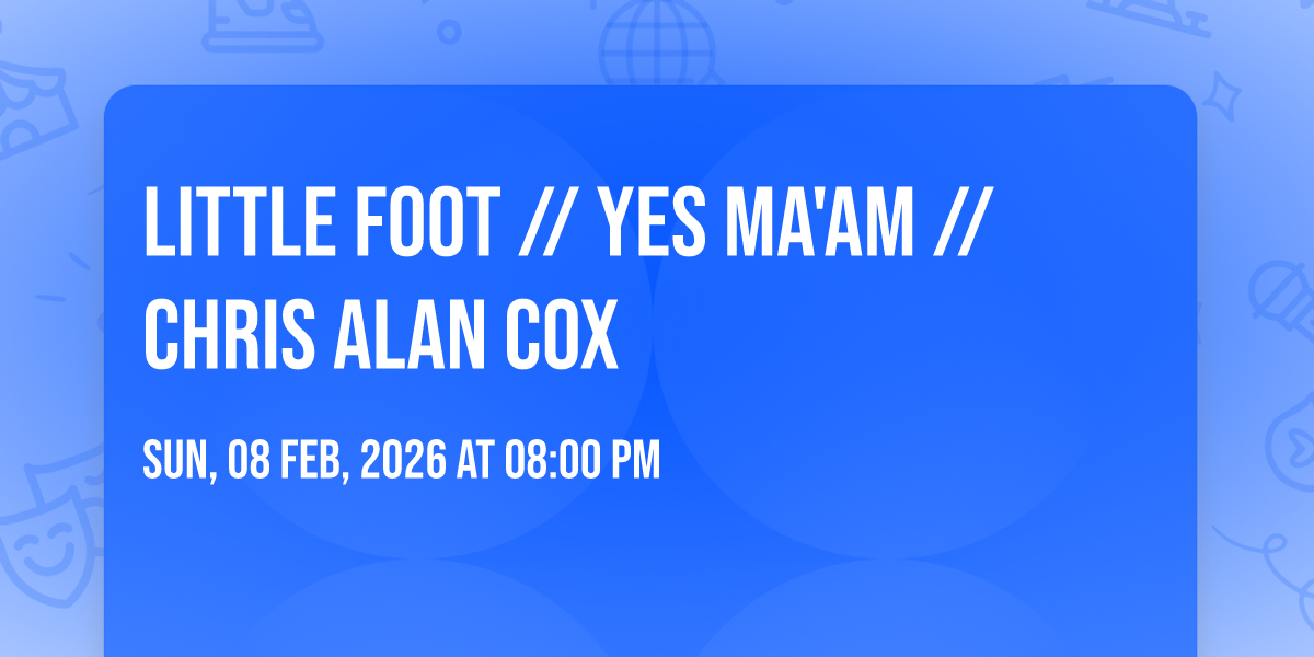 LITTLE FOOT // YES MAAM // CHRIS ALAN COX, 1749 NW 16th Street ...