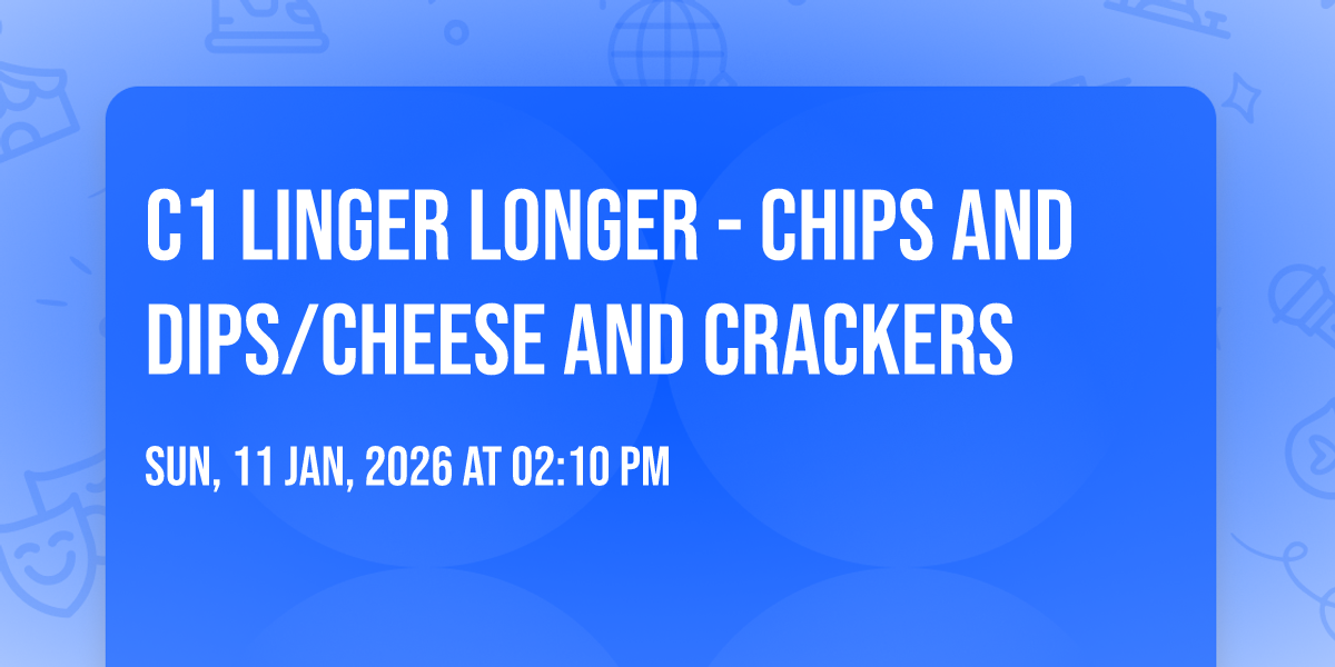 C1 Linger Longer - Chips and Dips/Cheese and Crackers, The Church of ...