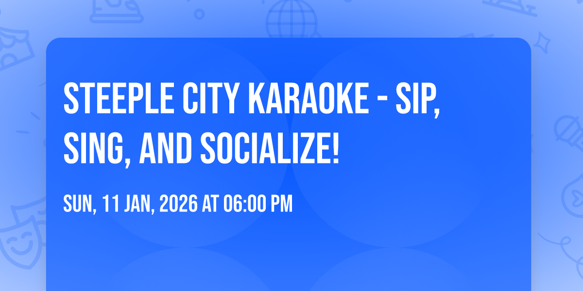 Steeple City Karaoke - Sip, sing, and socialize! , 5 Eagle Street ...