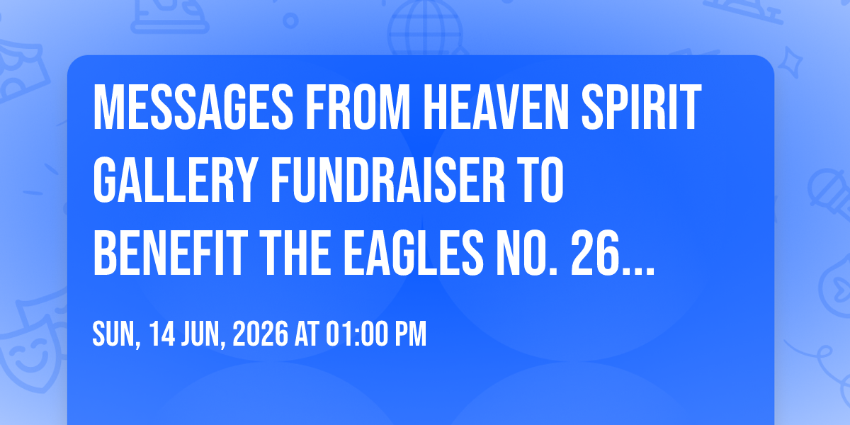 Messages From Heaven Spirit Gallery Fundraiser to Benefit The Eagles No ...