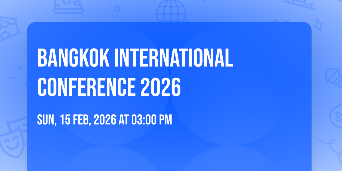 BANGKOK INTERNATIONAL CONFERENCE 2026, Ambassador Bangkok Hotel, 15 ...