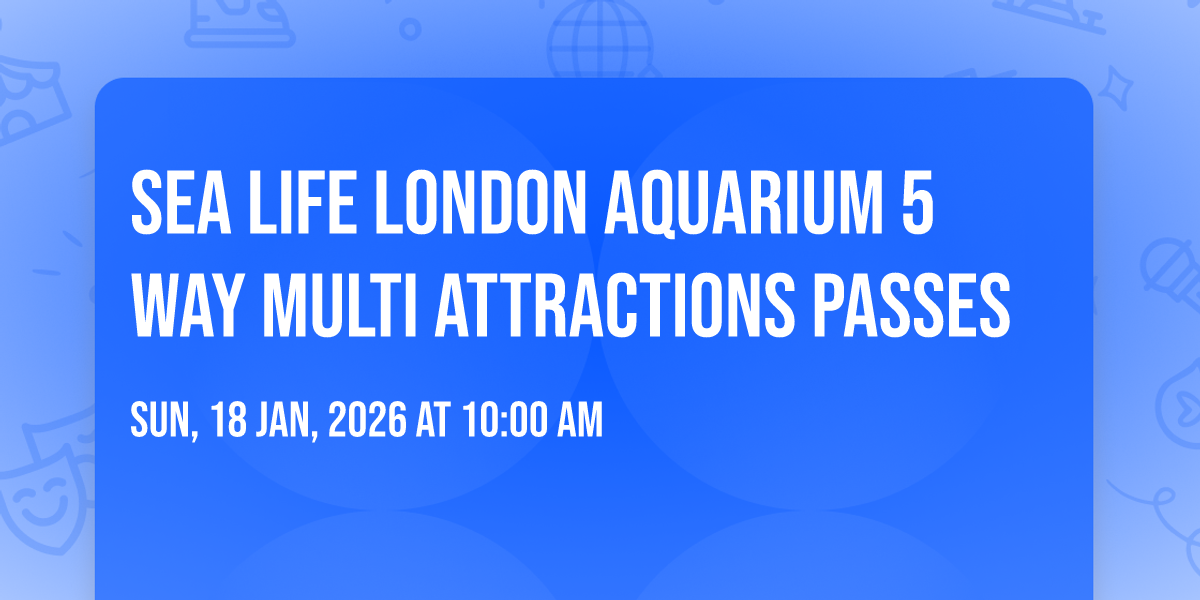 Sea Life London Aquarium 5 Way Multi Attractions Passes, Shrek's ...