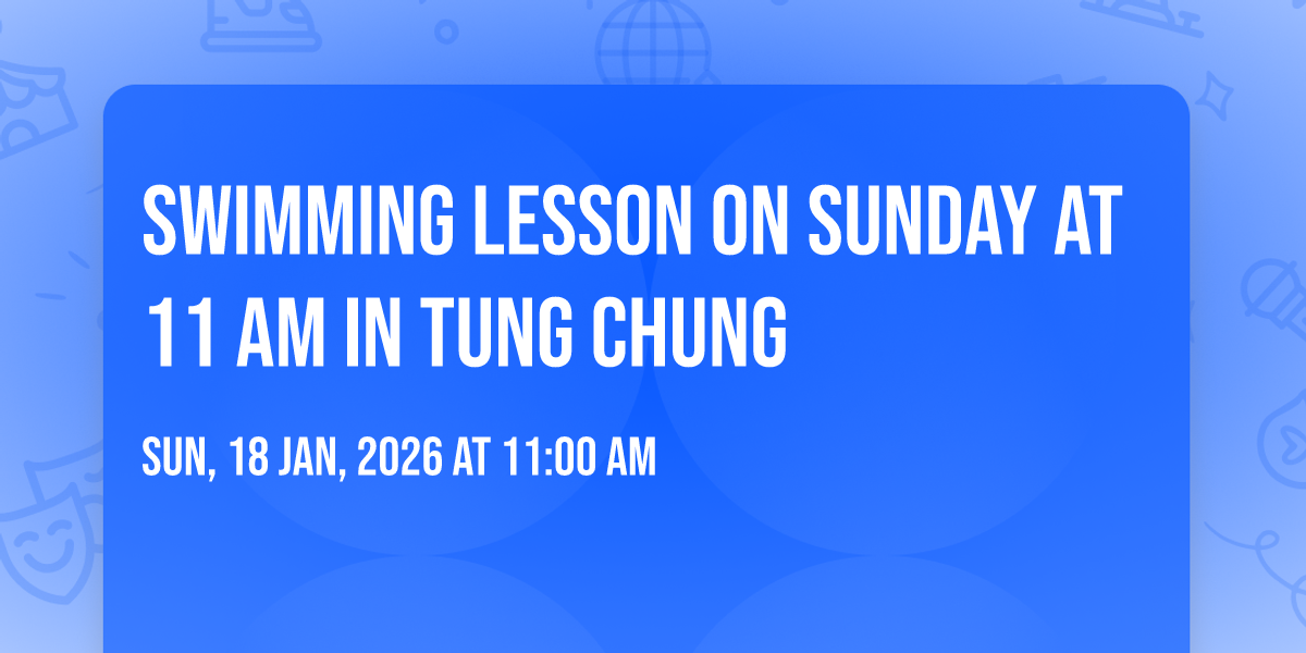 Swimming Lesson on Sunday at 11 am in Tung Chung, Tung Chung Swimming ...
