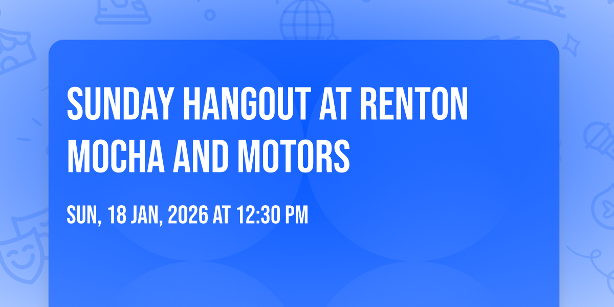 Sunday Hangout at Renton Mocha and Motors , Pk & Ride-New Life Church ...