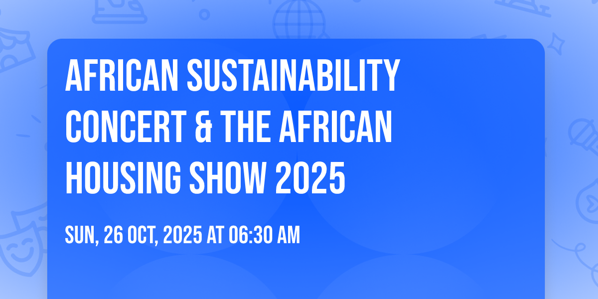 African Sustainability Concert & The African Housing Show 2025, Kenton ...