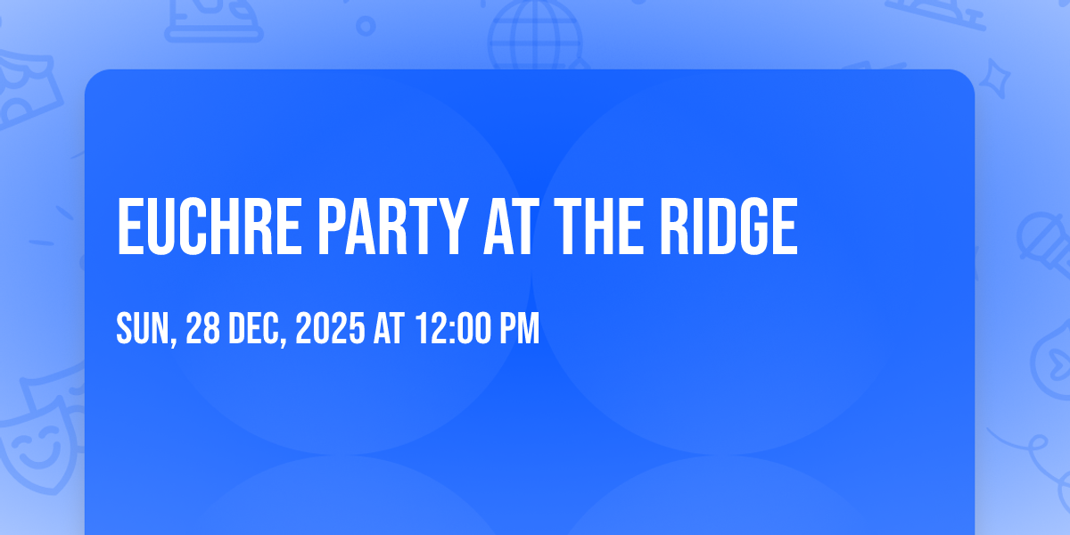 Euchre Party at The Ridge, 9101 Bolton Road, Posen, MI, United States ...