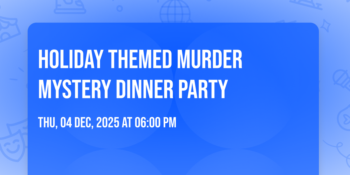 Holiday Themed Murder Mystery Dinner Party , 417 Putnam Pike, Chepachet ...