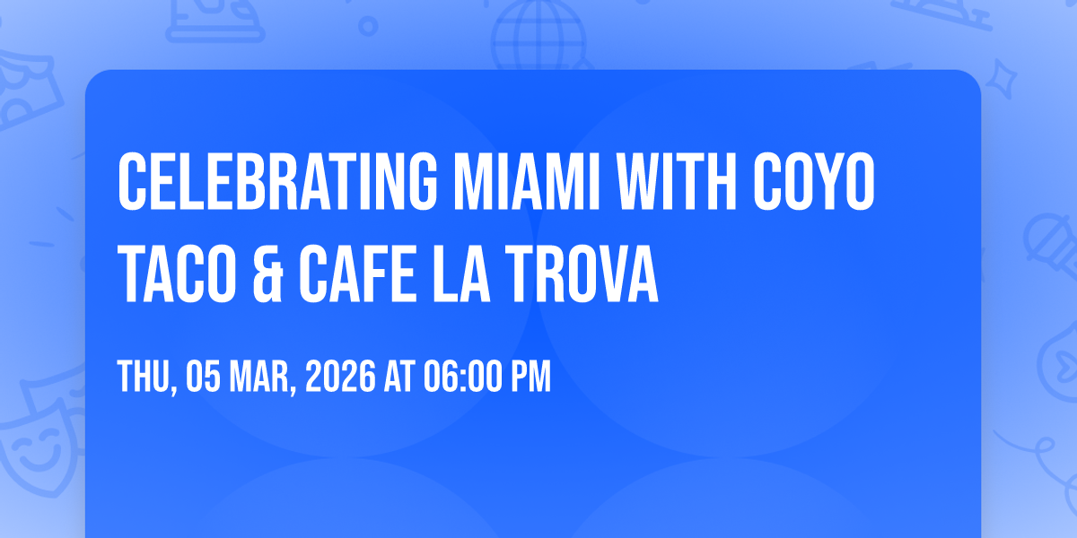 Celebrating Miami with Coyo Taco & Cafe La Trova, Coyo Taco, Coral ...