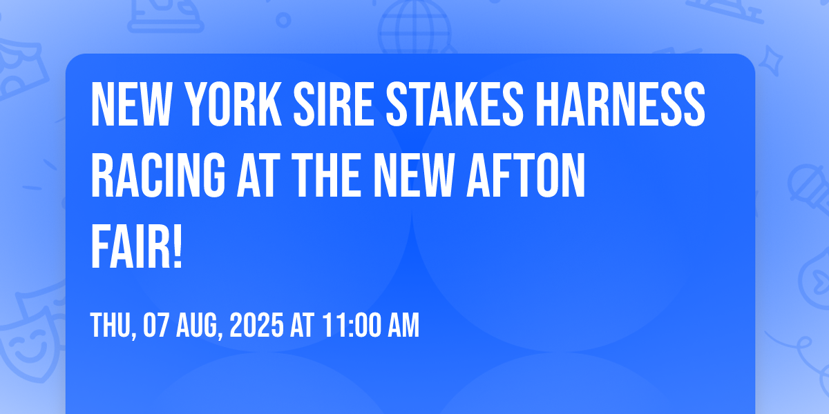 New York Sire Stakes Harness Racing at the New Afton Fair! , 46 E Main ...