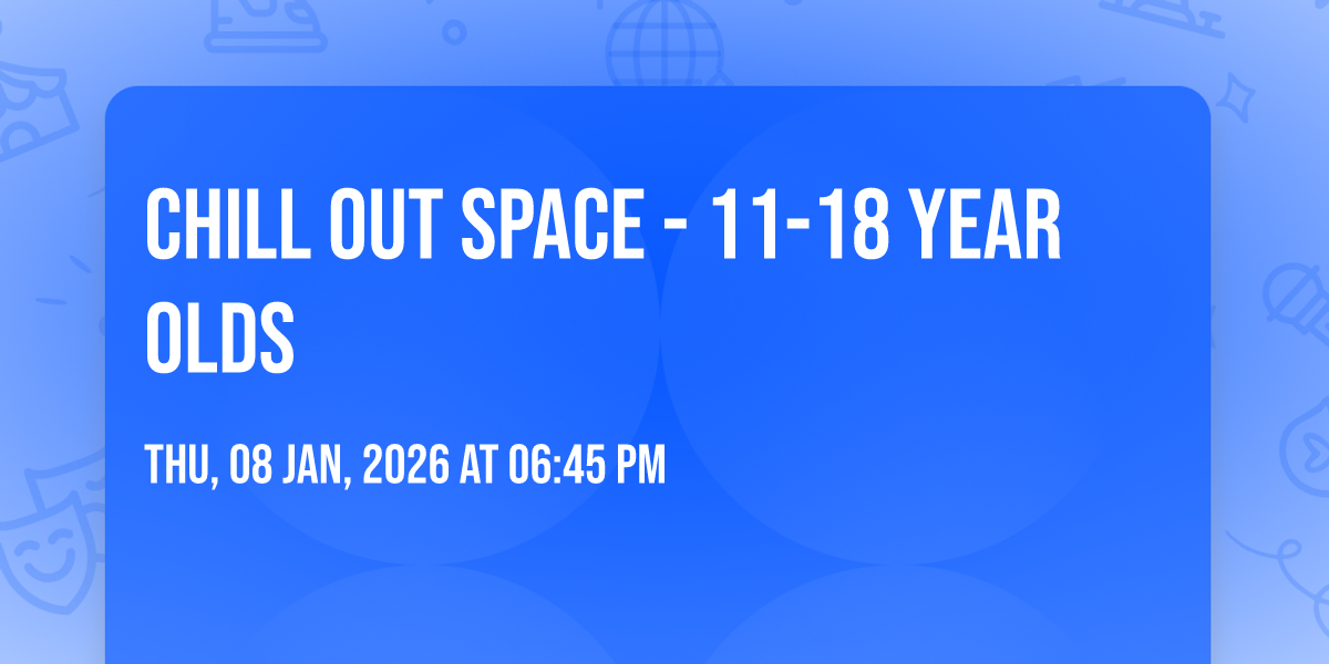 Chill Out Space - 11-18 Year Olds, YMCA Youth Hub, St Helens, 8 January ...