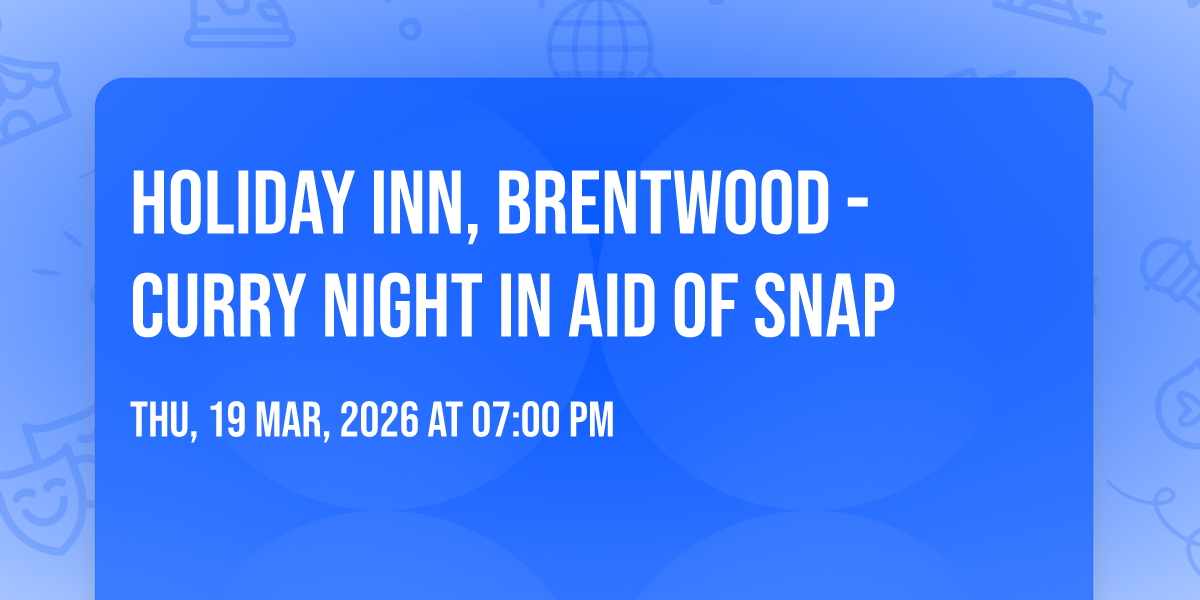 Holiday Inn, Brentwood - Curry Night in aid of SNAP at Holiday Inn ...