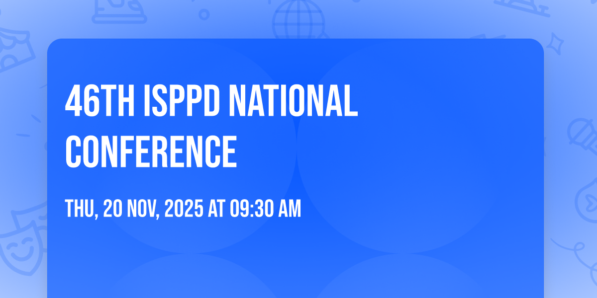 46TH ISPPD NATIONAL CONFERENCE, University Auditorium, Campus 2, Soa ...