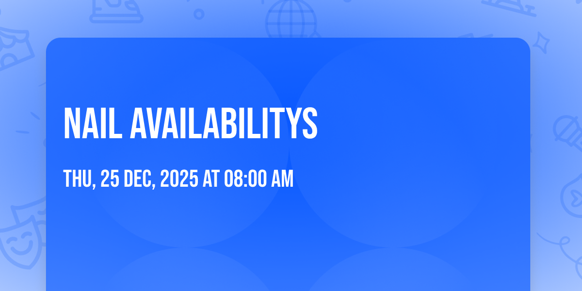 nail availabilitys, Cwmbran Central, Torfaen, 25 December 2025 | AllEvents