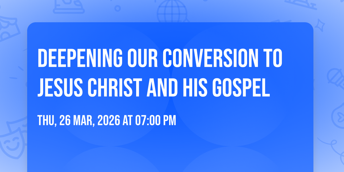Deepening our Conversion to Jesus Christ and His Gospel, The Gathering ...