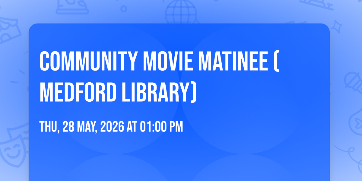 Community Movie Matinee (Medford Library) , Jackson County Library ...