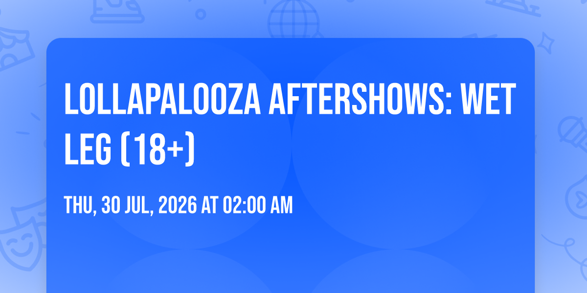 Lollapalooza Aftershows: Wet Leg (18+) in Chicago – July 30, 2026 ...