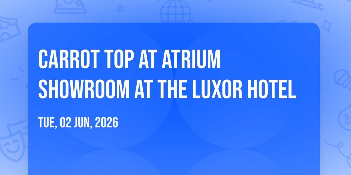 Carrot Top at Atrium Showroom at The Luxor Hotel, The Atrium Hotel at ...
