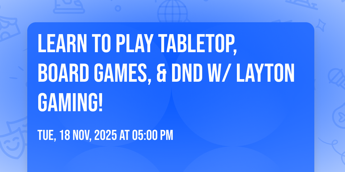 LEARN TO PLAY Tabletop, Board Games, & DnD w/ LAYTON GAMING! at 1140 E ...