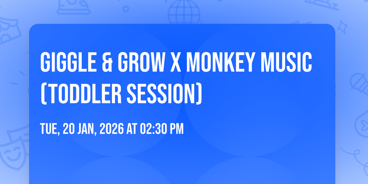 Giggle & Grow X Monkey Music (Toddler Session), Mercato Metropolitano ...
