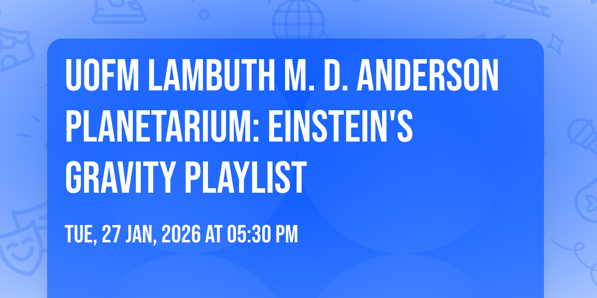 UofM Lambuth M. D. Anderson Planetarium: Einsteins Gravity Playlist ...