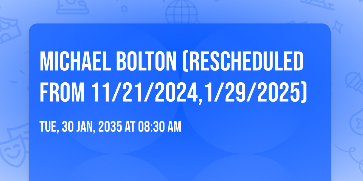 Michael Bolton (Rescheduled from 11/21/2024,1/29/2025), Ruth Eckerd ...