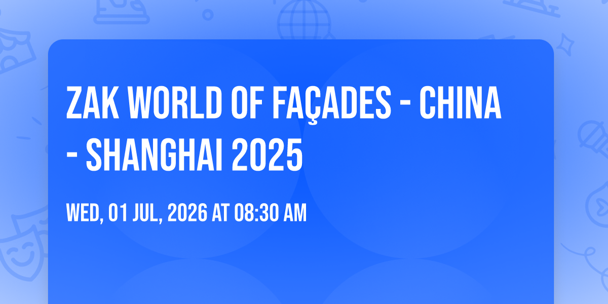 ZAK WORLD OF FAÇADES - CHINA - SHANGHAI 2025, Jing An Shangri-La West ...