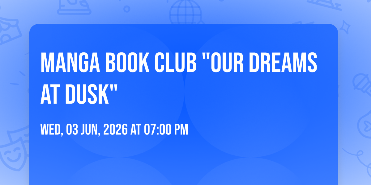 Manga Book Club "Our Dreams at Dusk", 37029 Cook Street #106, Palm ...