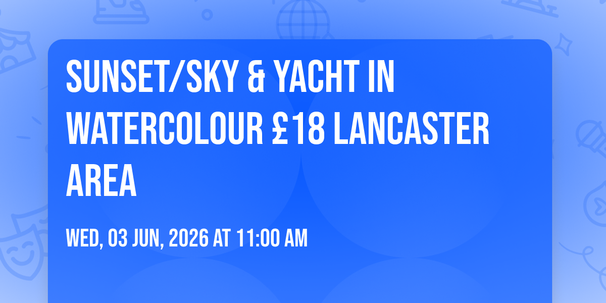 Sunset/Sky & Yacht in Watercolour £18 Lancaster area, Slyne-with-Hest ...