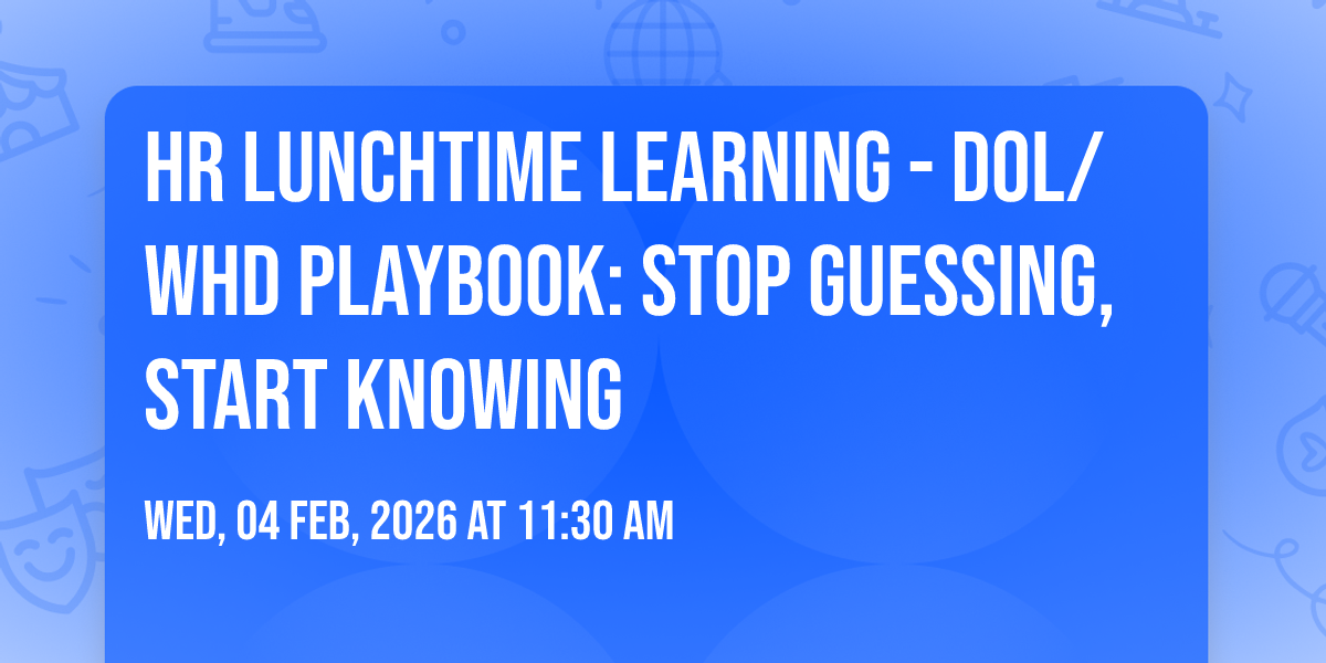 HR Lunchtime Learning - DOL/WHD Playbook: Stop Guessing, Start Knowing ...