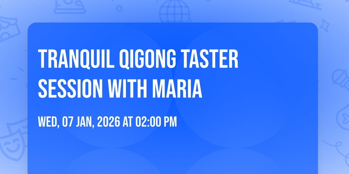 Tranquil Qigong Taster Session with Maria at New Road, NR26 8EB ...