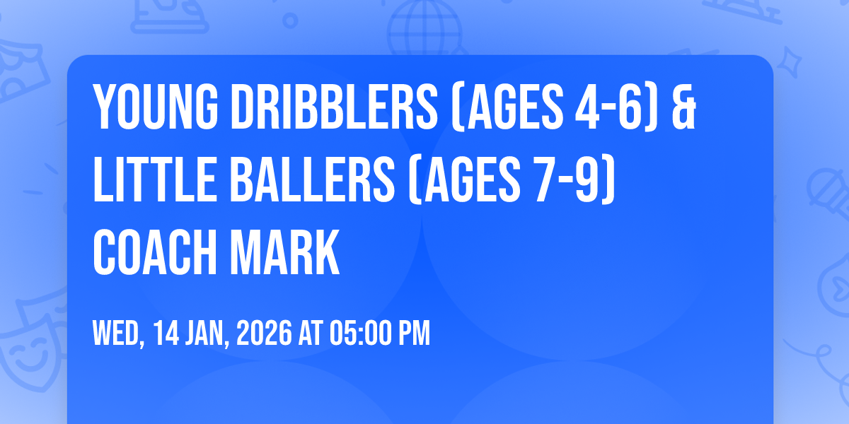 Young Dribblers (Ages 4-6) & Little Ballers (ages 7-9) Coach Mark ...