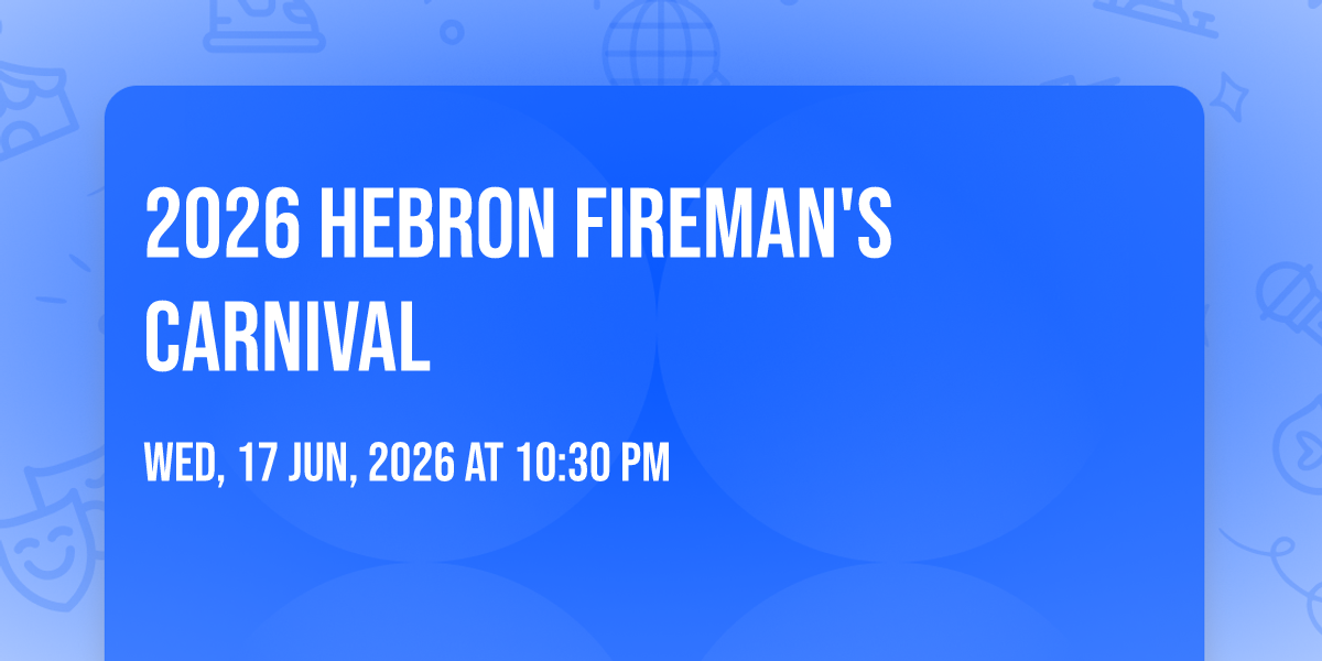 2026 Hebron Firemans Carnival , 200 S Main St, Hebron, MD, United ...