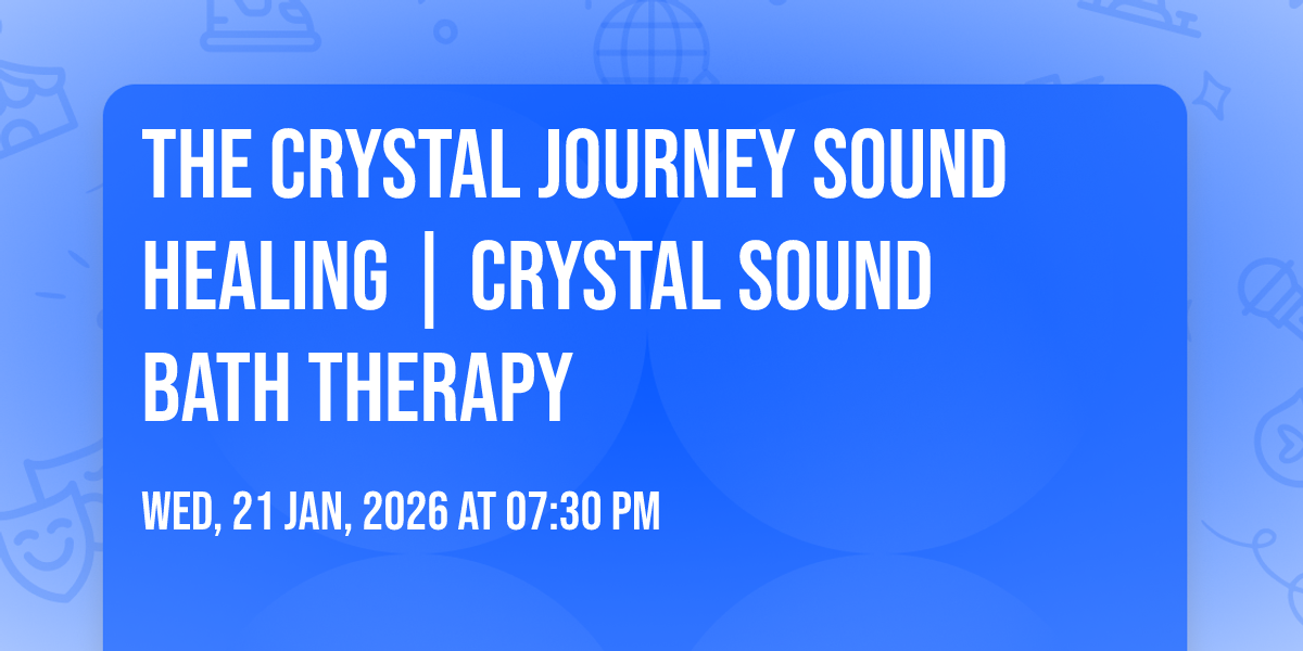 The Crystal journey sound healing | Crystal Sound Bath Therapy, Jl ...