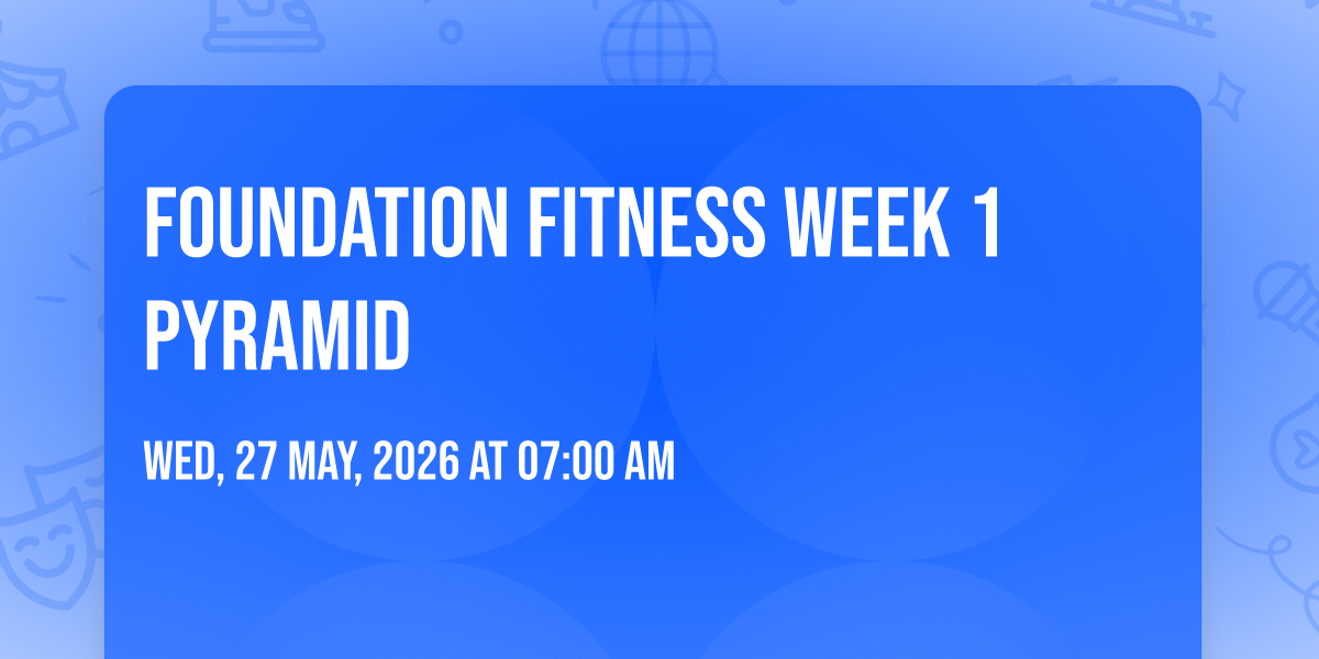 Foundation Fitness Week 1 Pyramid, Foundation Fitness, Doncaster, 27 ...