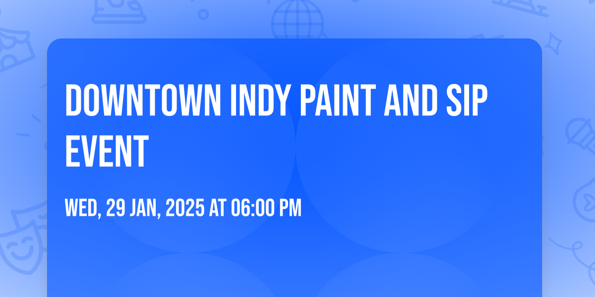 Downtown Indy Paint and Sip Event, Social Cantina, Indianapolis, 29 ...