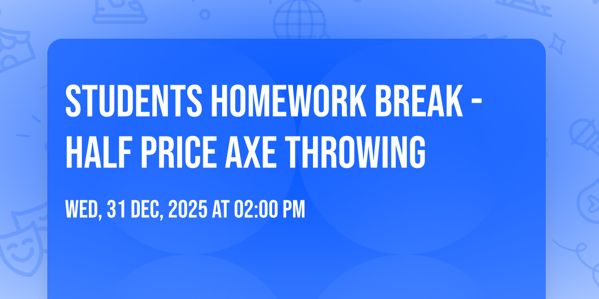 Students Homework Break - Half Price Axe Throwing, 390 NE Midway ...