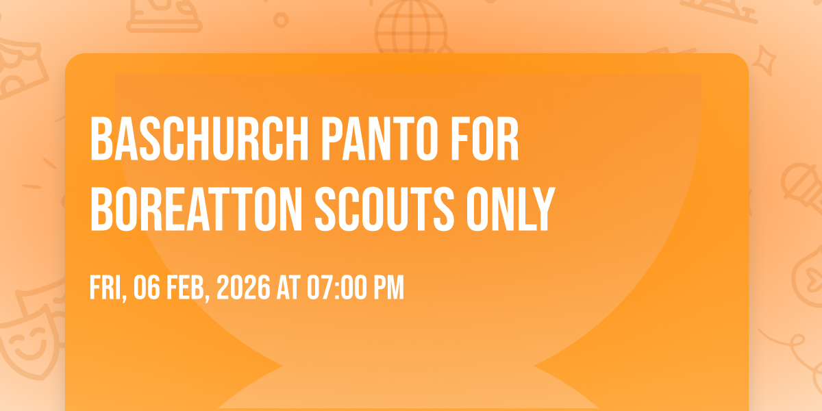 Baschurch Panto for Boreatton Scouts only, The Corbet School, Baschurch ...