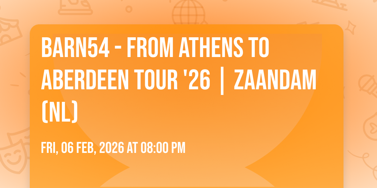 barn54 - From Athens to Aberdeen Tour 26 | Zaandam (NL), Heroes Music ...