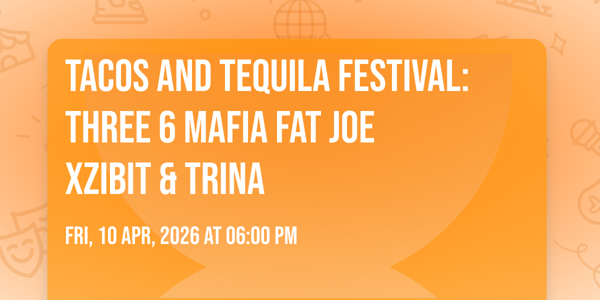 Tacos and Tequila Festival: Three 6 Mafia Fat Joe Xzibit & Trina, Sam ...