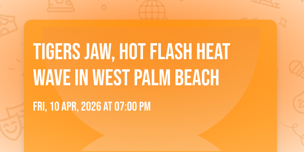 Tigers Jaw, Hot Flash Heat Wave in West Palm Beach, The Banyan Live ...