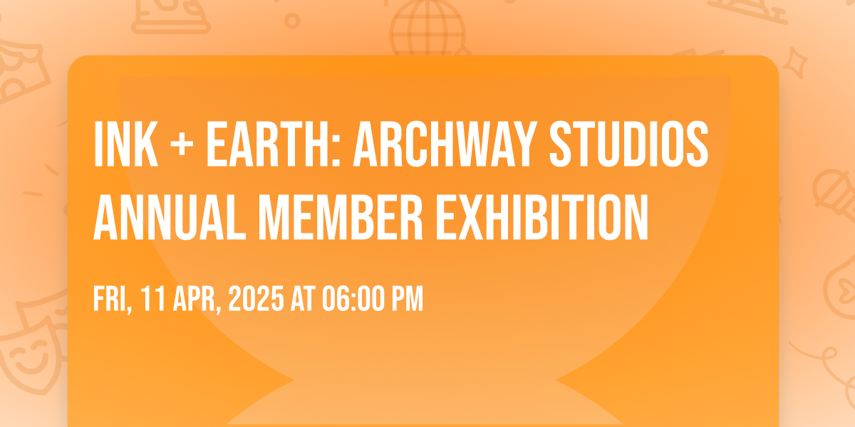 Ink + Earth: Archway Studios Annual Member Exhibition , 4805 Saint Paul ...
