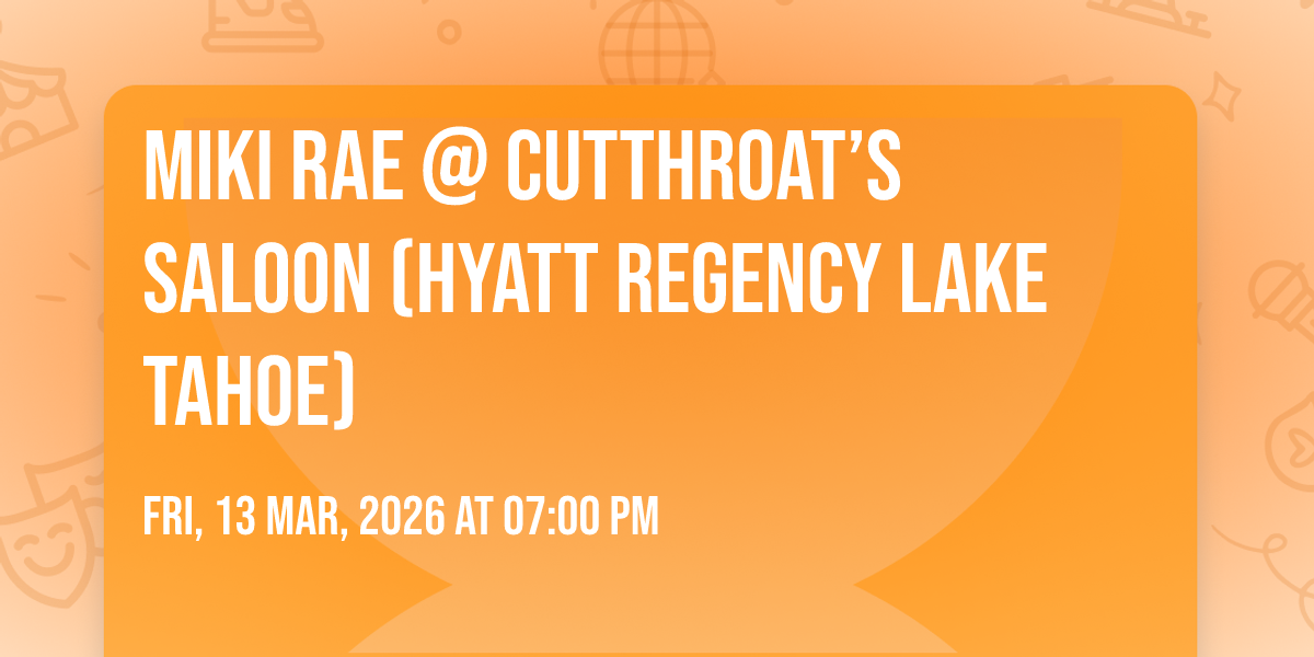 Miki Rae @ Cutthroat’s Saloon (Hyatt Regency Lake Tahoe), Hyatt Regency ...
