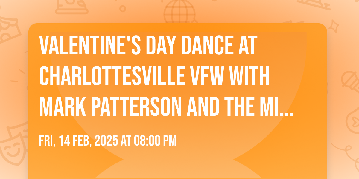 Valentines Day Dance at Charlottesville VFW with Mark Patterson and The ...