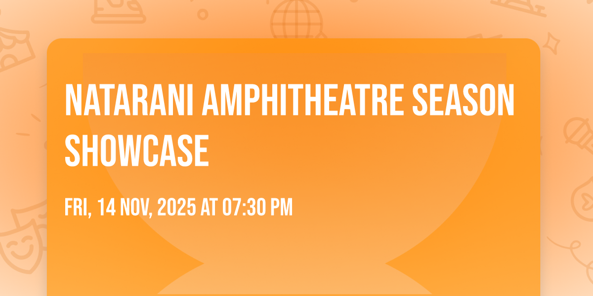 Natarani Amphitheatre Season Showcase, Natarani Amphitheatre, Ahmedabad ...