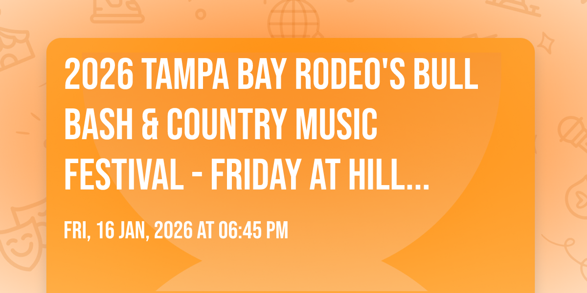 2026 Tampa Bay Rodeos Bull Bash & Country Music Festival - Friday at ...
