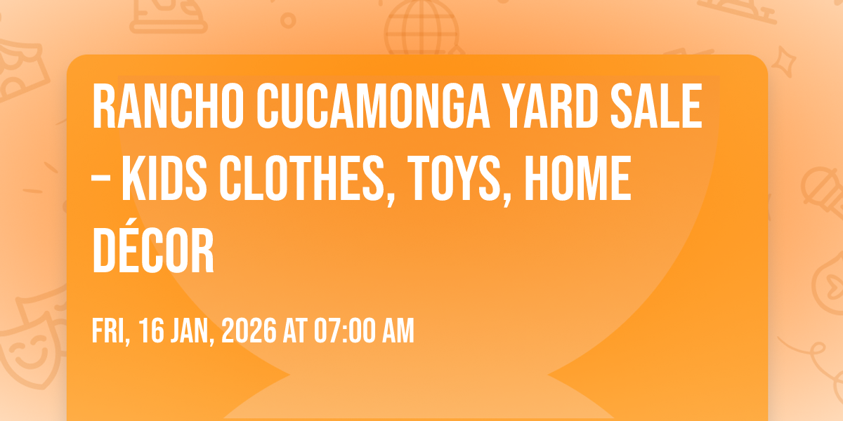 Rancho Cucamonga Yard Sale – Kids Clothes, Toys, Home Décor , Rancho ...