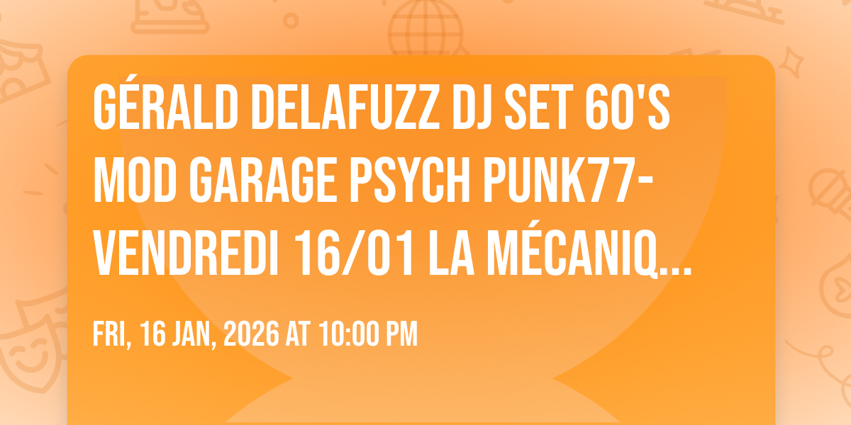 Gérald DelafuZz DJ SET 60s Mod Garage Psych Punk77- Vendredi 16/01 LA ...